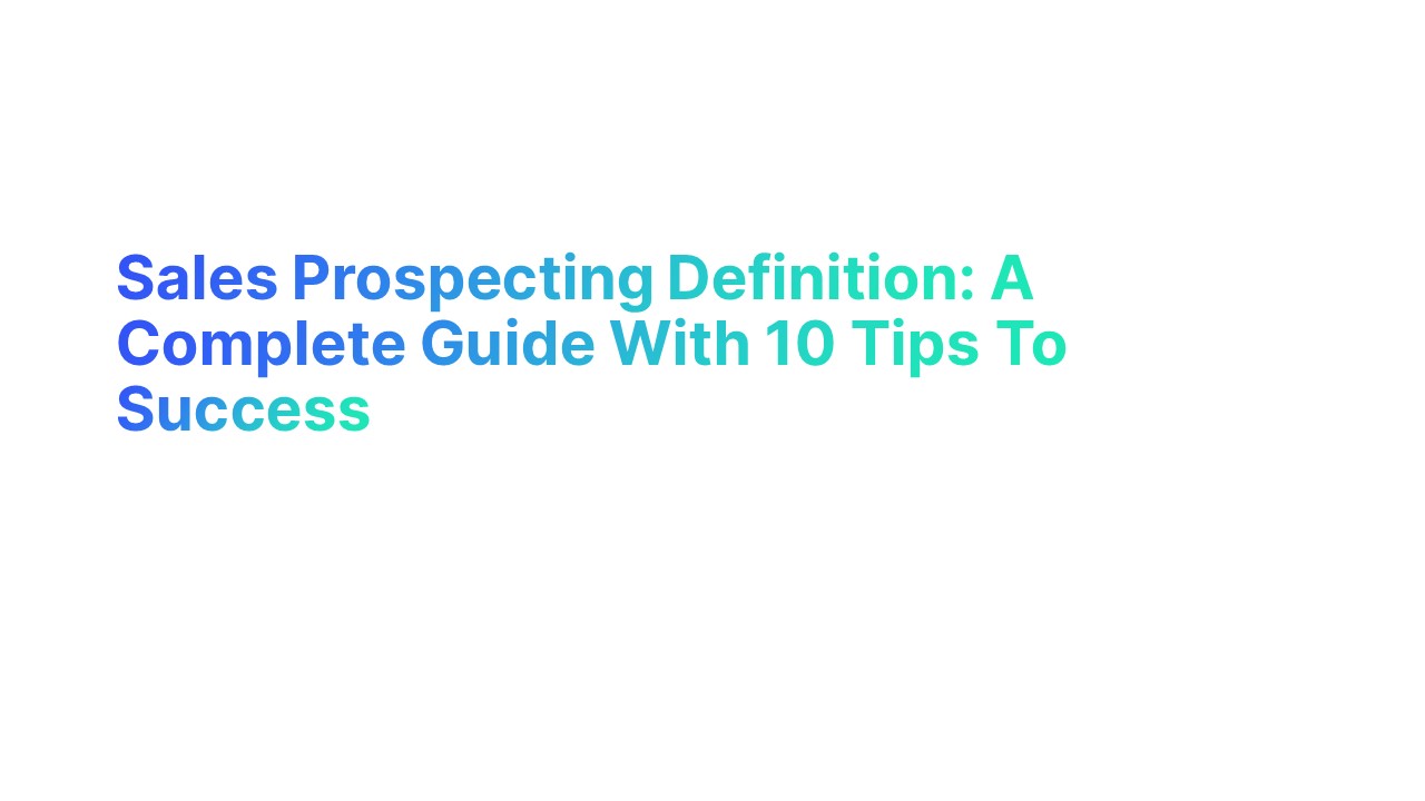 Sales Prospecting Definition: A Complete Guide With 10 Tips To Success | Alore